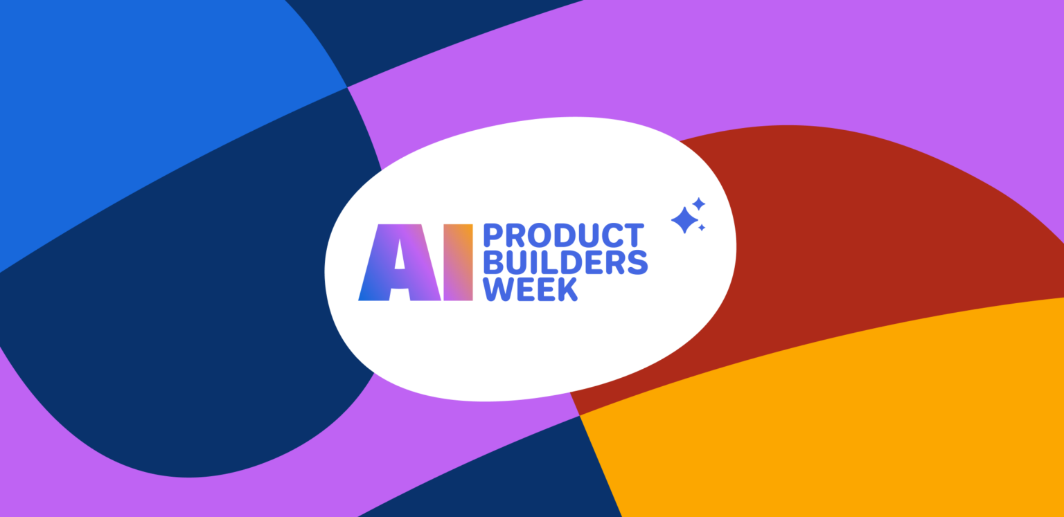 AI Product Builders Week: How hands-on experimentation is shaping ...